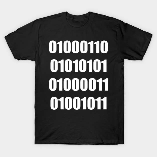 The word "fuck" in binary - Binary Code - T-Shirt | TeePublic
